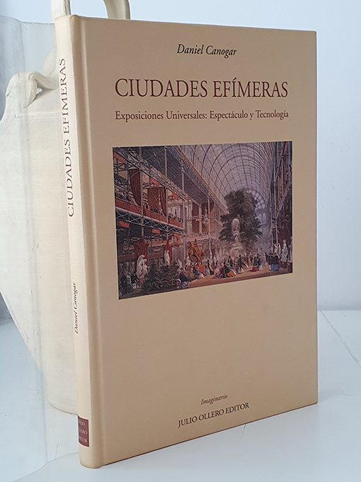 Ciudades efímeras. Exposiciónes universales: Espectáculo y tecnología ...